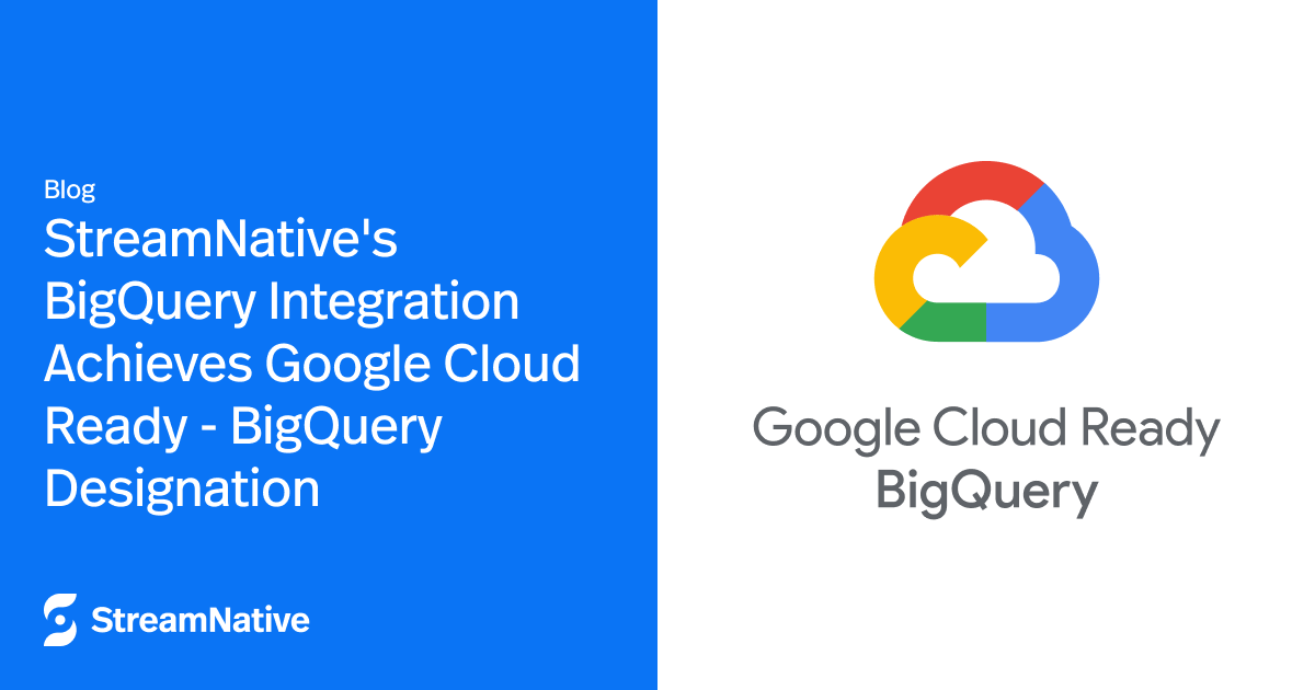 StreamNative Joins Google Cloud Ready - BigQuery Initiative for Real ...